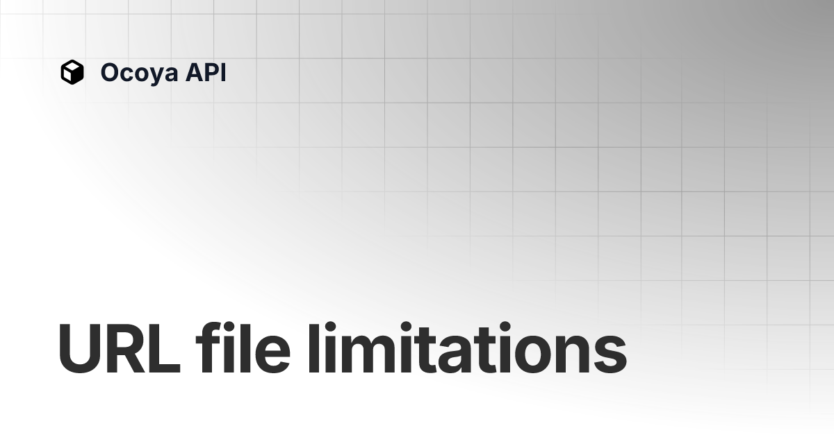 URL file limitations | Ocoya API